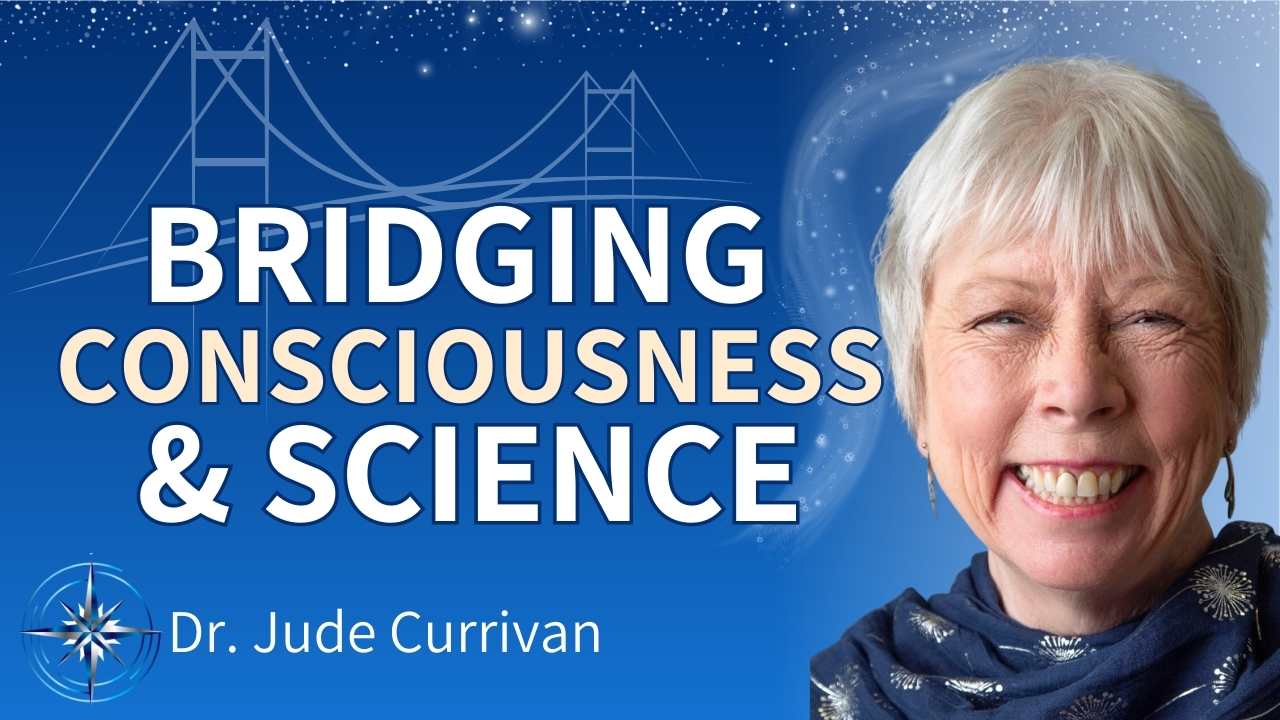 Bridging Consciousness and Science! With Dr. Jude Currivan - Wisdom ...