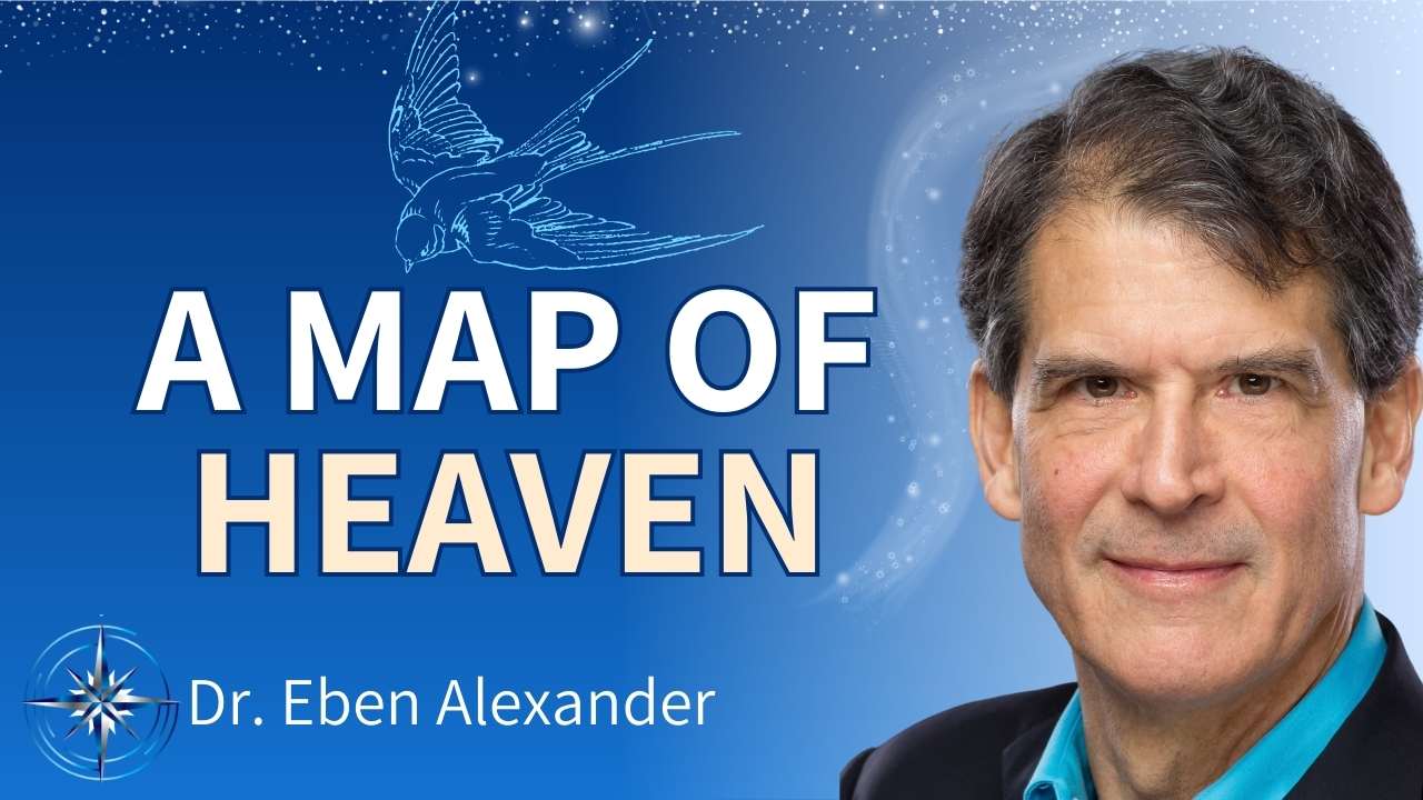 The Map of Heaven - Dr. Eben Alexander - Wisdom from North